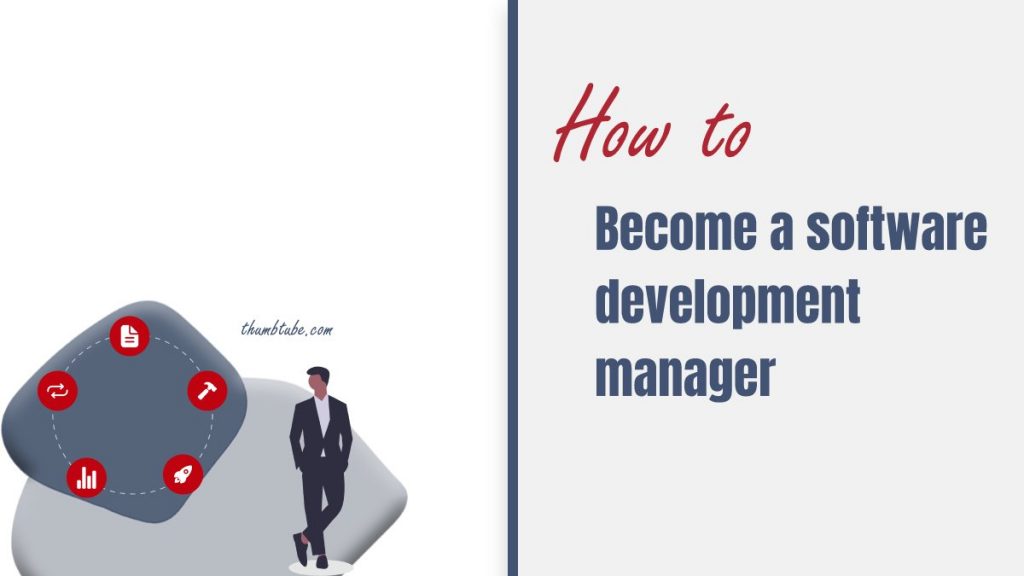 How To Become A Custom Software Development Manager - ThumbTube
