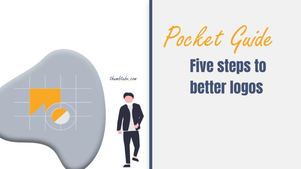 5 Steps to Better Logos: The Ultimate Pocket Guide - ThumbTube