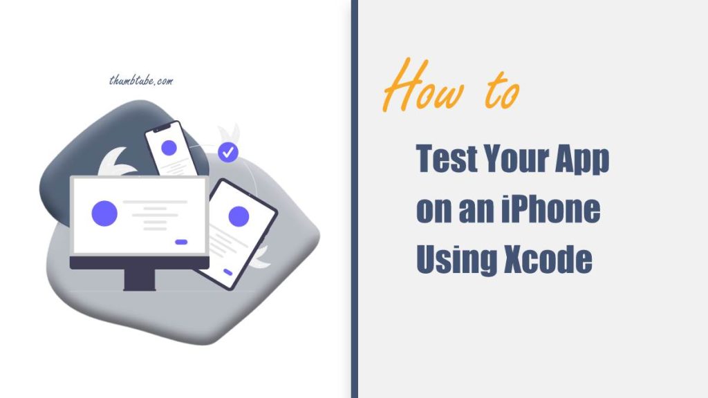 How to Test Your App on an iPhone Using Xcode - ThumbTube