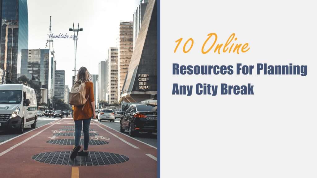 10 Online Resources For Planning Any City Break - ThumbTube