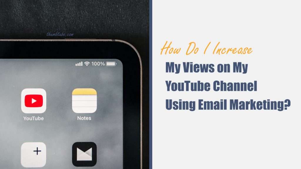 How Do I Increase My Views on My YouTube Channel Using Email Marketing ...