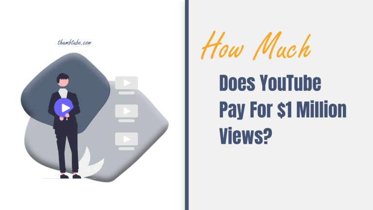 How Much Does YouTube Pay For $1 Million Views? - ThumbTube
