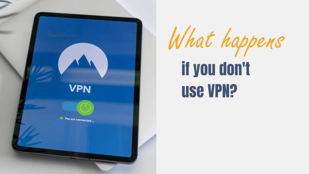 What happens if you don't use VPN? - ThumbTube