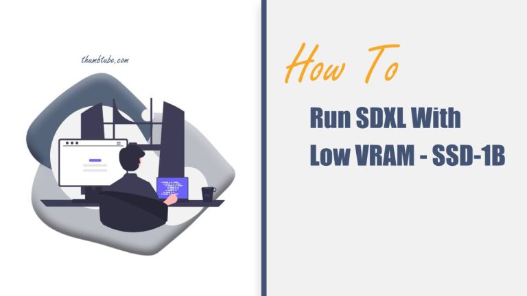 How to Run SDXL With Low VRAM – SSD-1B - ThumbTube