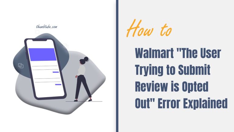 Walmart "The User Trying to Submit Review is Opted Out" Error Explained ...